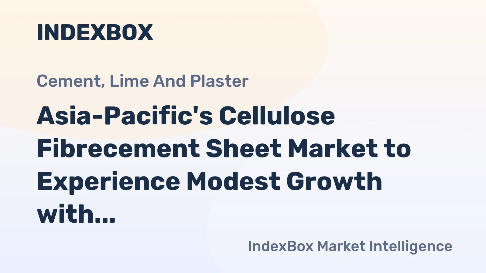 Asia-Pacific's Cellulose Fibrecement Sheet Market to Experience Modest Growth with +0.7% CAGR