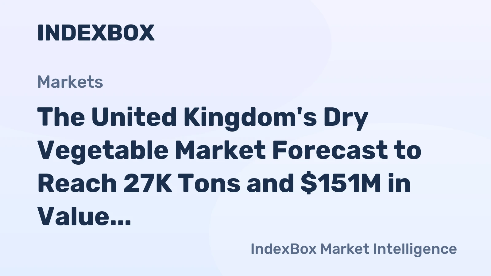 The United Kingdom's Dry Vegetable Market Forecast to Reach 27K Tons and $151M in Value