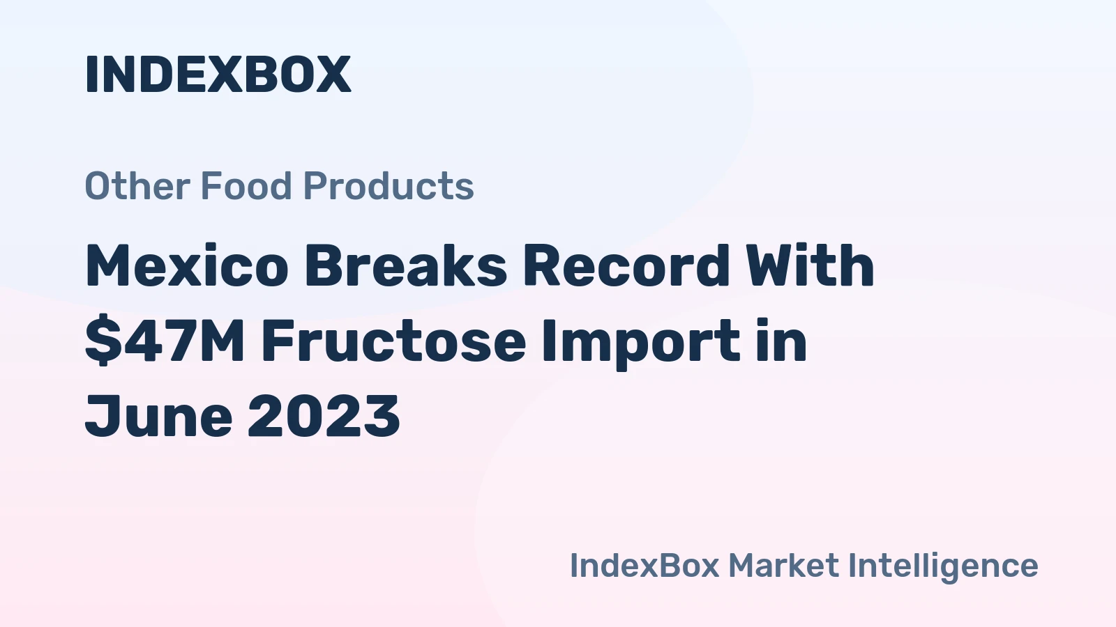 Mexico Breaks Record With $47M Fructose Import in June 2023