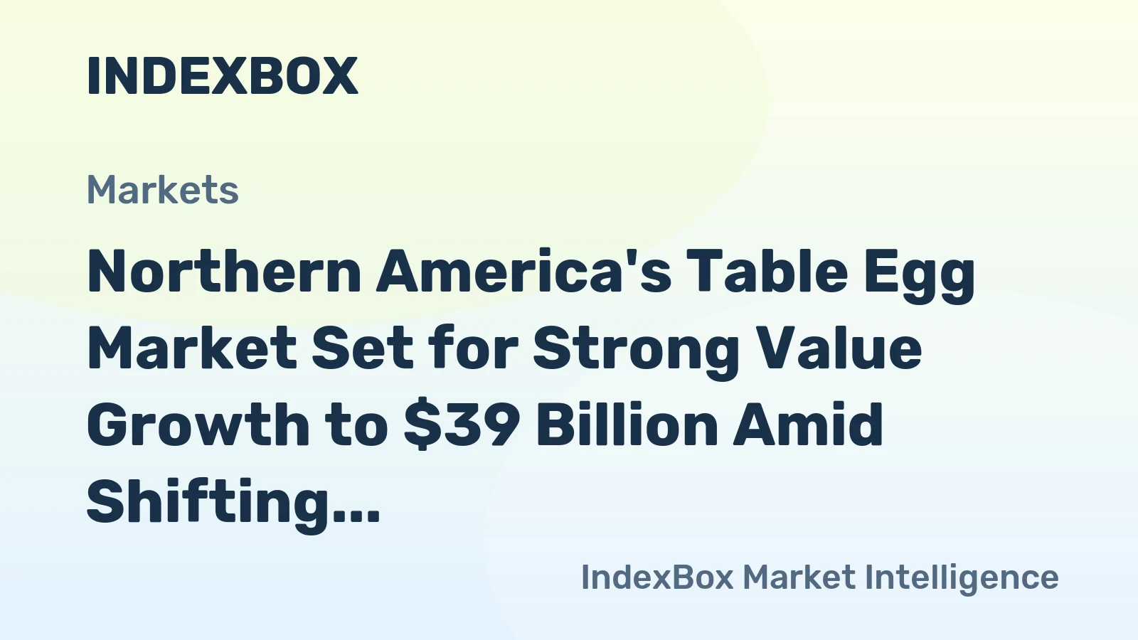 Northern America's Table Egg Market Set for Strong Value Growth to $39 Billion Amid Shifting Trade Dynamics