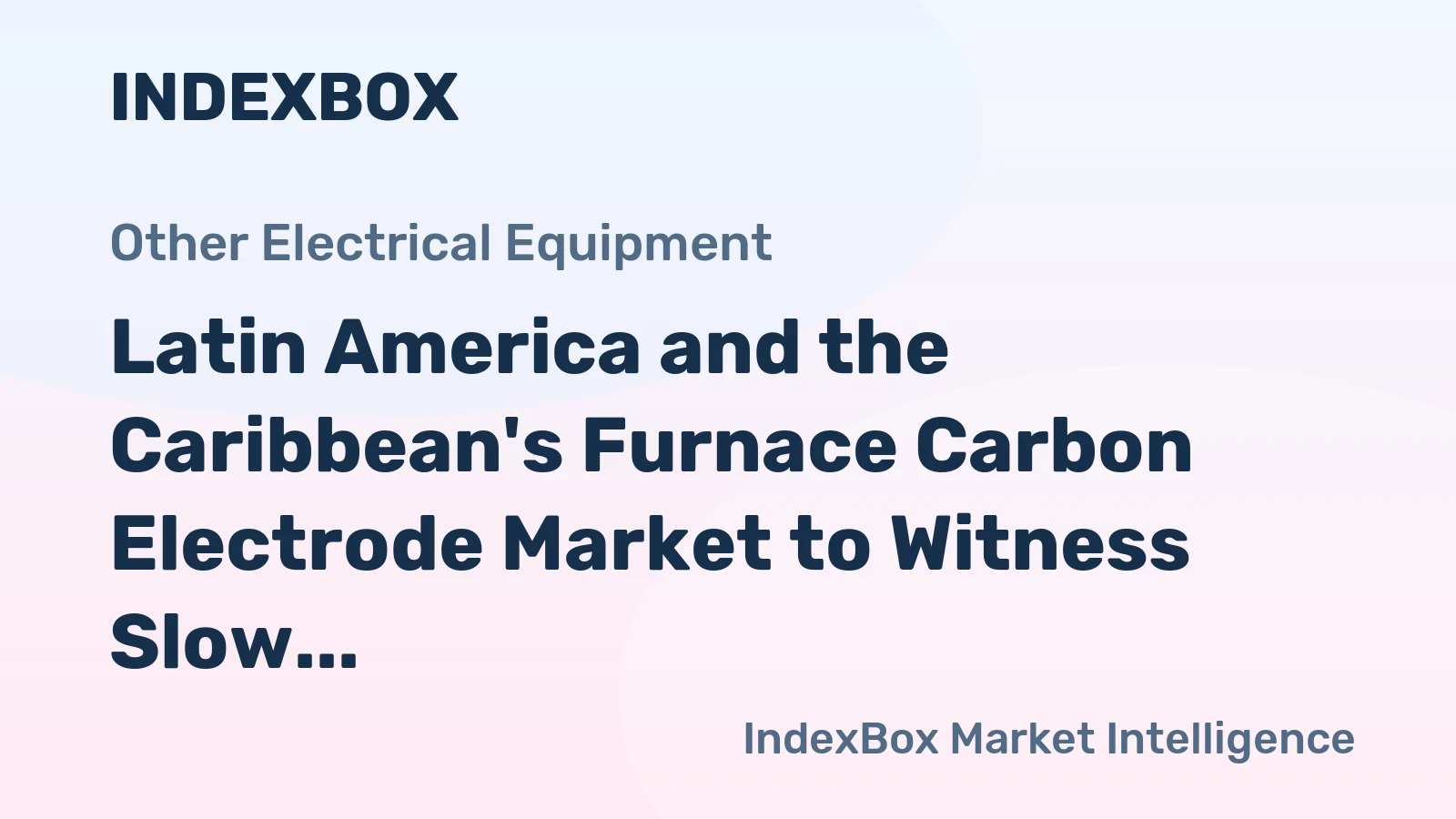 Latin America and the Caribbean's Furnace Carbon Electrode Market to Witness Slow but Steady Growth with +0.9% CAGR from 2024 to 2035