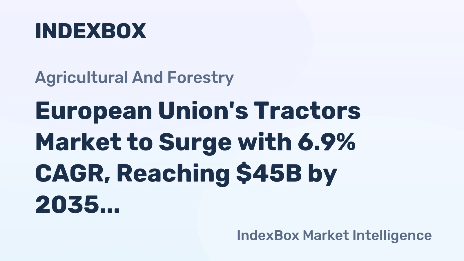 European Union's Tractors Market to Surge with 6.9% CAGR, Reaching $45B by 2035