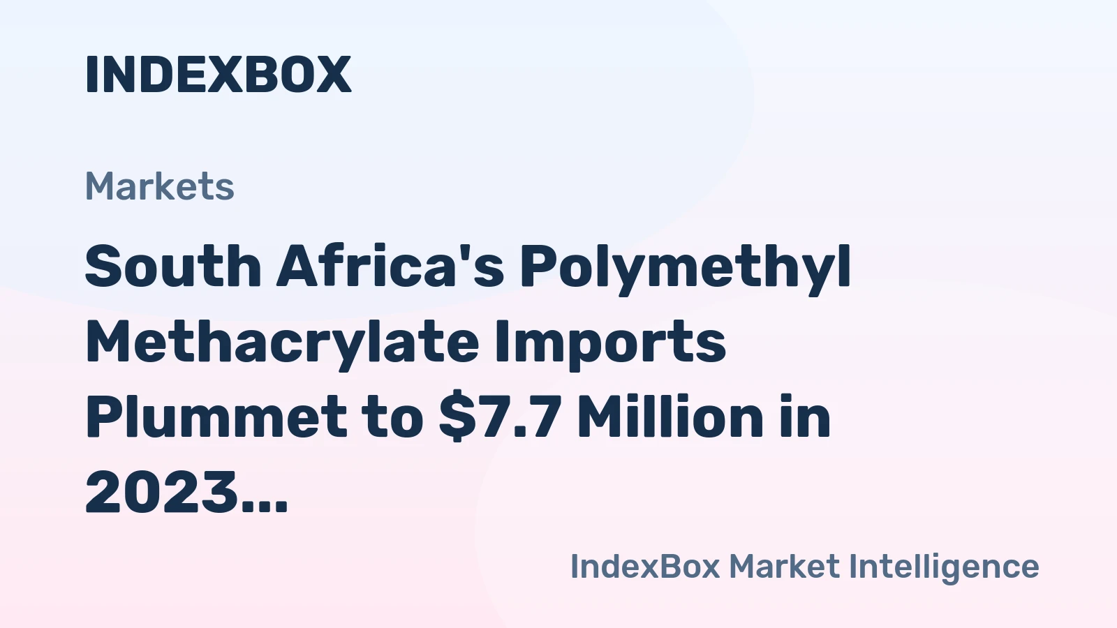 South Africa's Polymethyl Methacrylate Imports Plummet to $7.7 Million in 2023