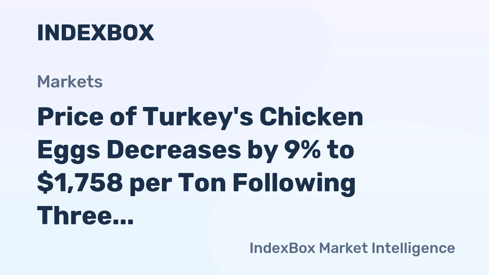 Price of Turkey's Chicken Eggs Decreases by 9% to $1,758 per Ton Following Three Months of Contraction