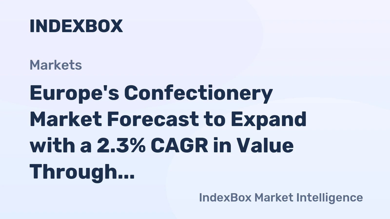 Europe's Confectionery Market Forecast to Expand with a 2.3% CAGR in Value Through 2035