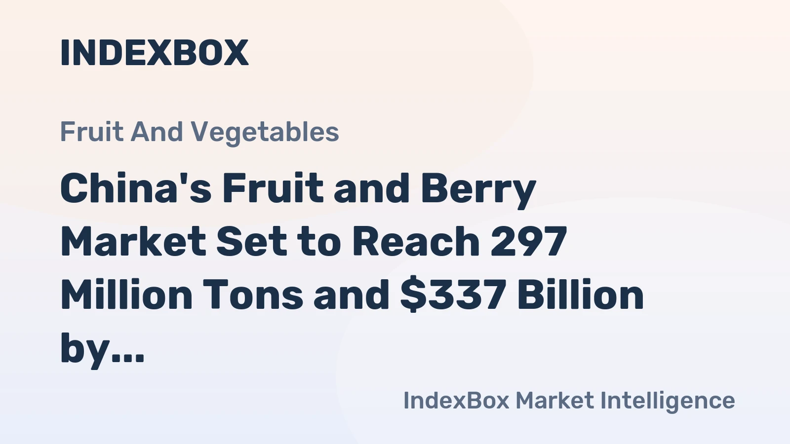 China's Fruit and Berry Market Set to Reach 297 Million Tons and $337 Billion by 2035