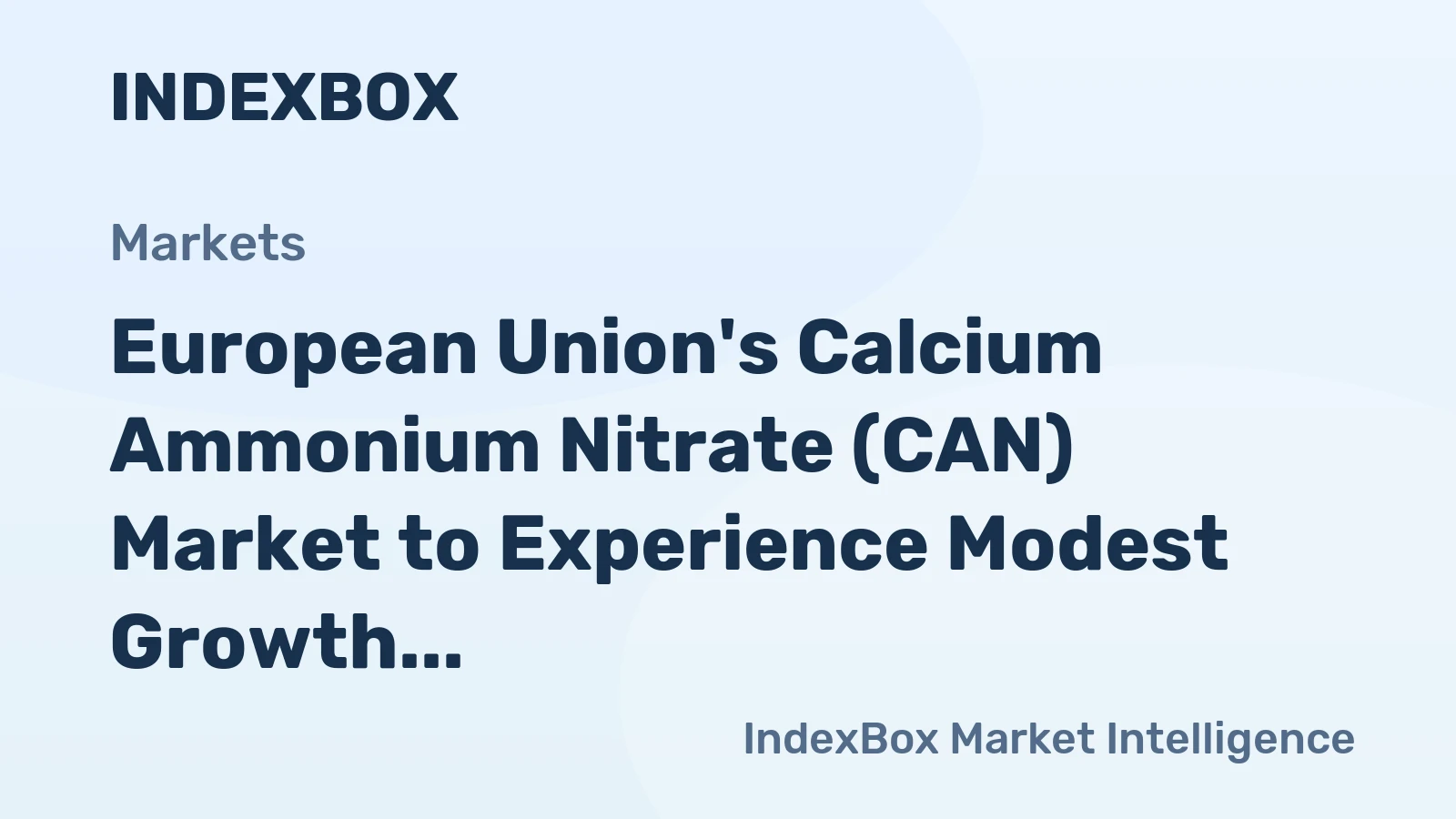 European Union's Calcium Ammonium Nitrate (CAN) Market to Experience Modest Growth with a CAGR of +0.8%