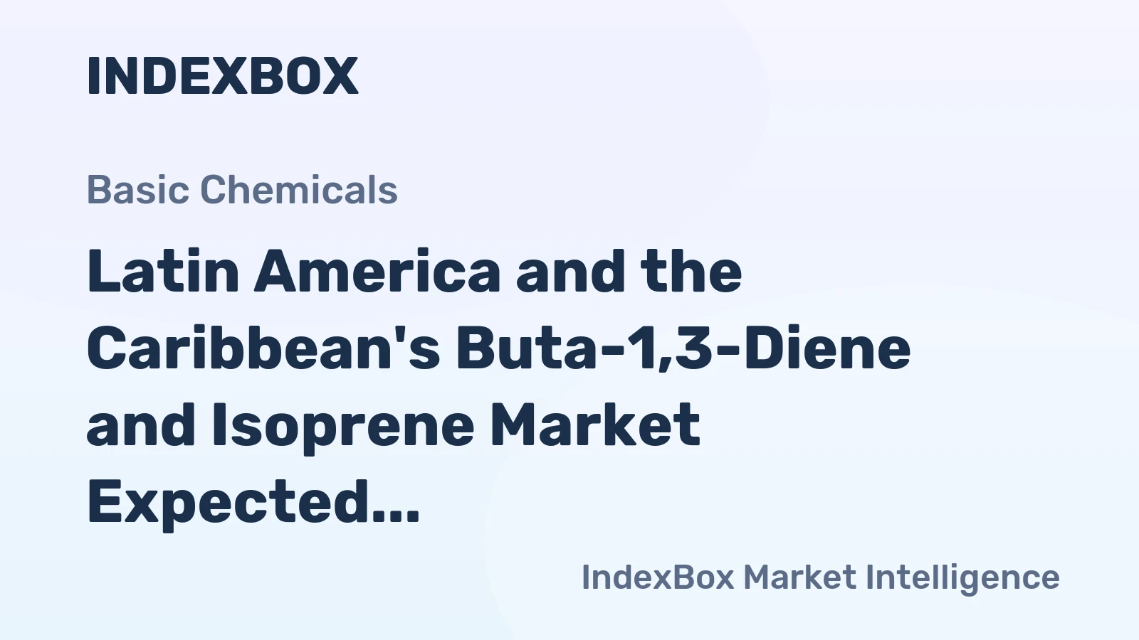 Latin America and the Caribbean's Buta-1,3-Diene and Isoprene Market Expected to See Continuous Growth with CAGR of +1.2%
