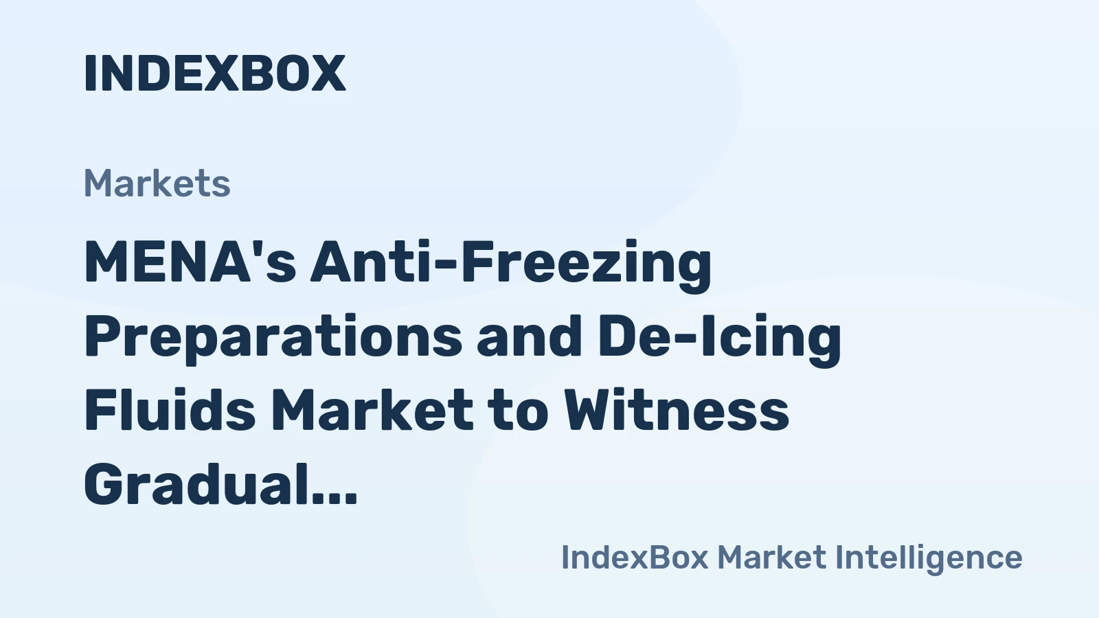 MENA's Anti-Freezing Preparations and De-Icing Fluids Market to Witness Gradual Growth with +0.9% CAGR