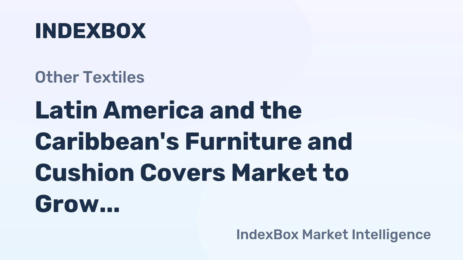 Latin America and the Caribbean's Furniture and Cushion Covers Market to Grow at a CAGR of 0.9% until 2035