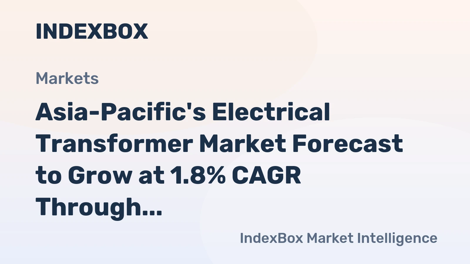 Asia-Pacific's Electrical Transformer Market Forecast to Grow at 1.8% CAGR Through 2035