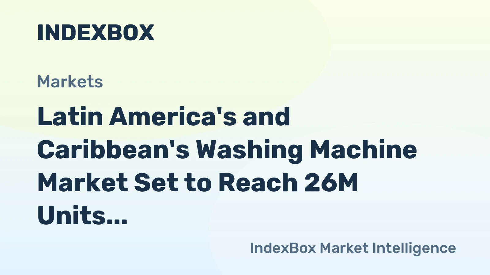 Latin America's and Caribbean's Washing Machine Market Set to Reach 26M Units Valued at $4.8B by 2035