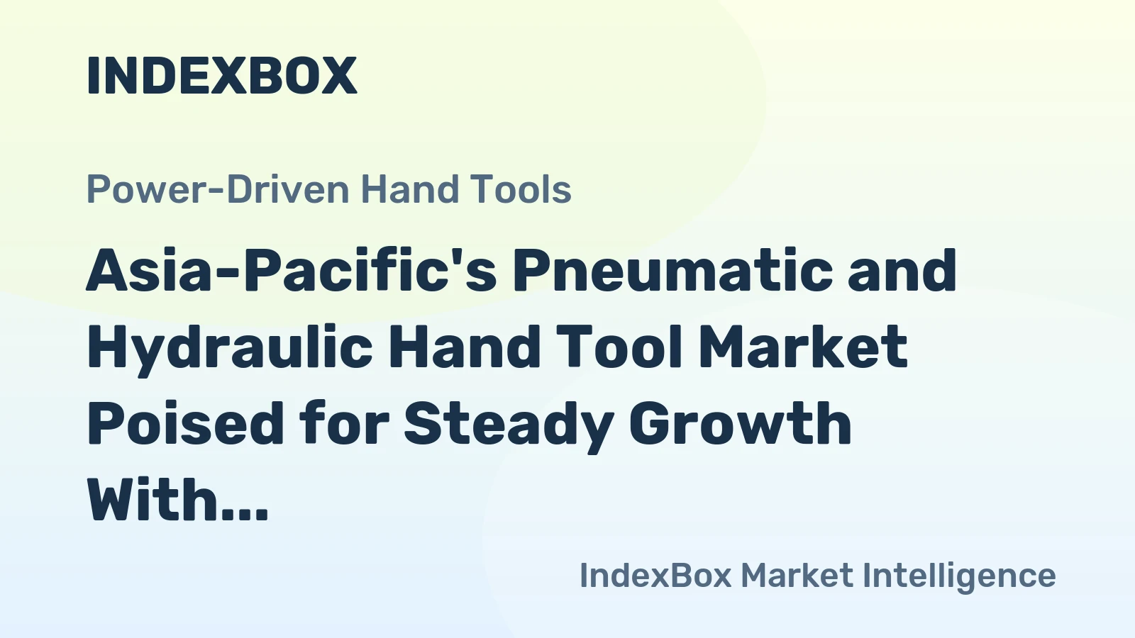 Asia-Pacific's Pneumatic and Hydraulic Hand Tool Market Poised for Steady Growth With 1.6% CAGR Forecast