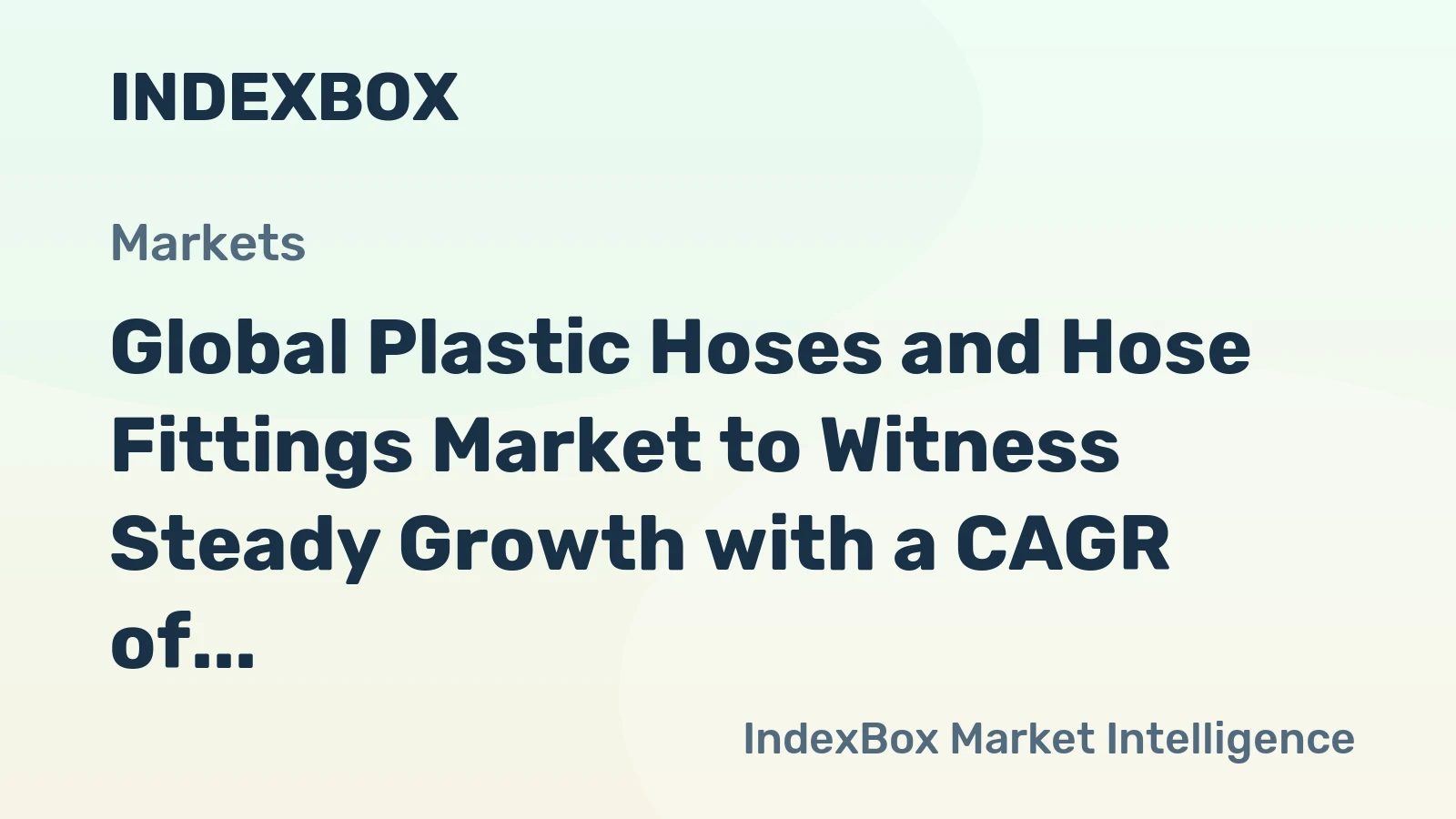 Global Plastic Hoses and Hose Fittings Market to Witness Steady Growth with a CAGR of +3.6% between 2024-2030