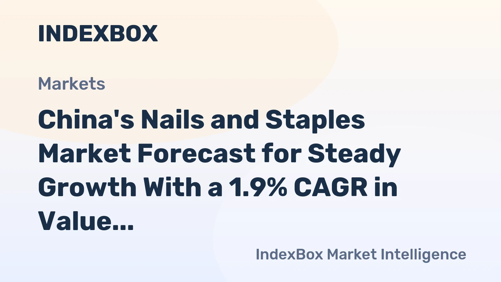 China's Nails and Staples Market Forecast for Steady Growth With a 1.9% CAGR in Value