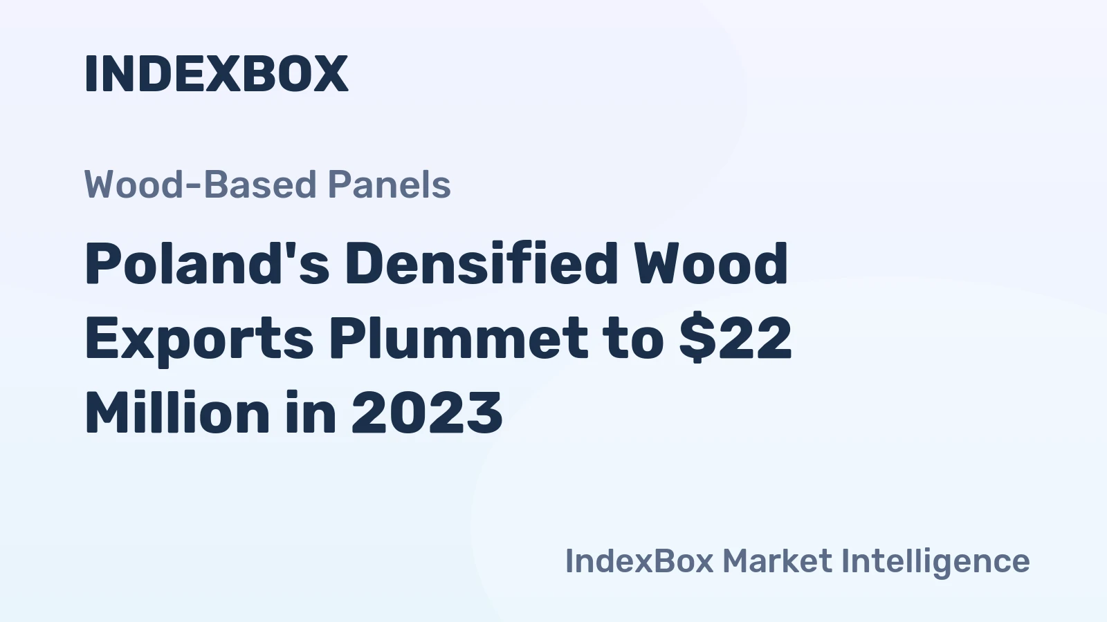 Poland's Densified Wood Exports Plummet to $22 Million in 2023