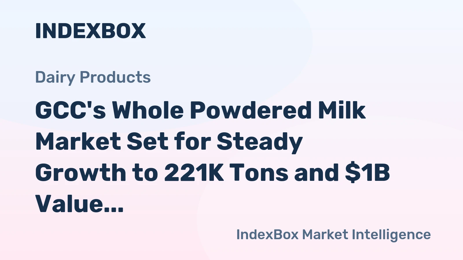 GCC's Whole Powdered Milk Market Set for Steady Growth to 221K Tons and $1B Value