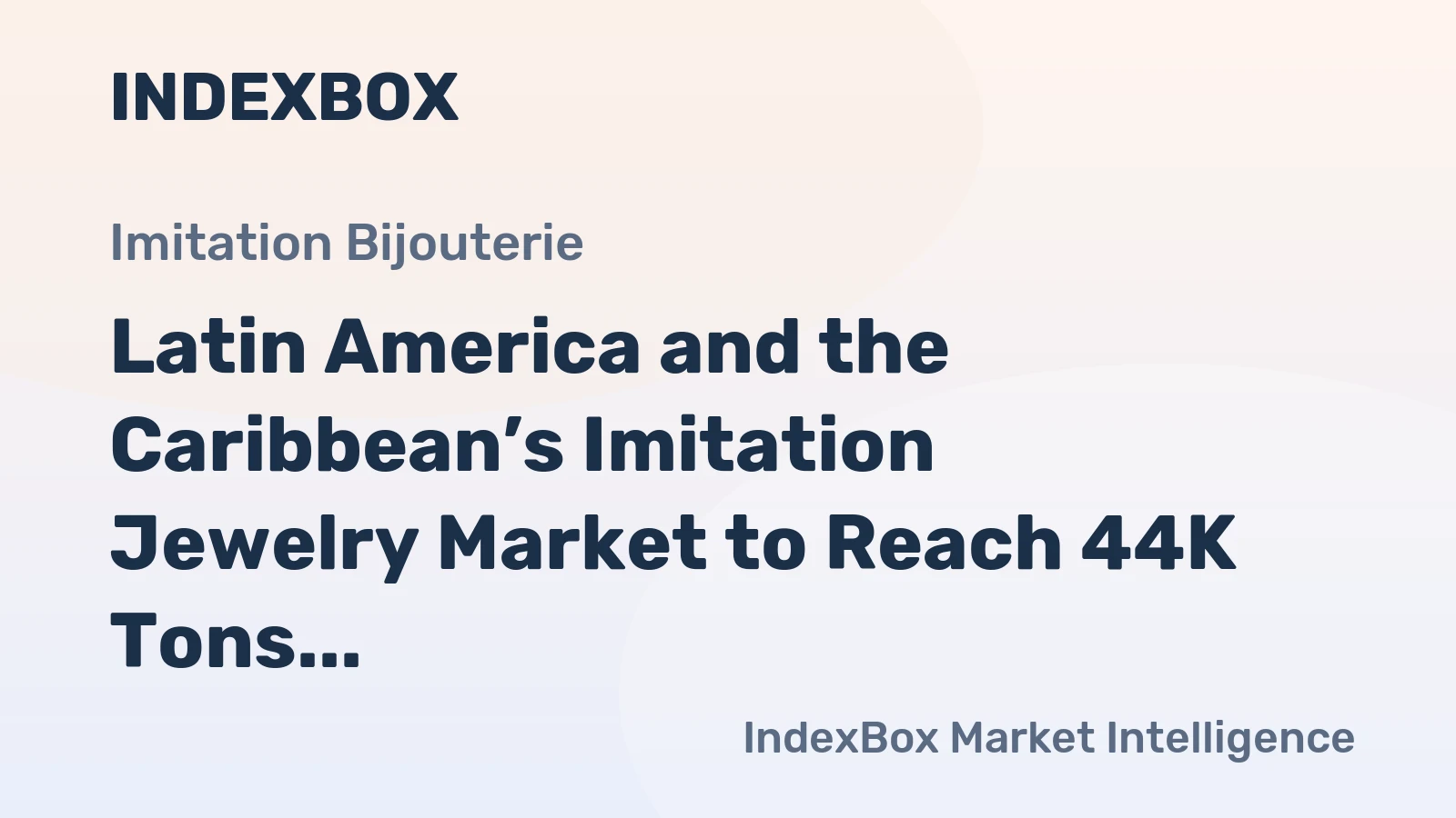 Latin America and the Caribbean’s Imitation Jewelry Market to Reach 44K Tons and $1.1B