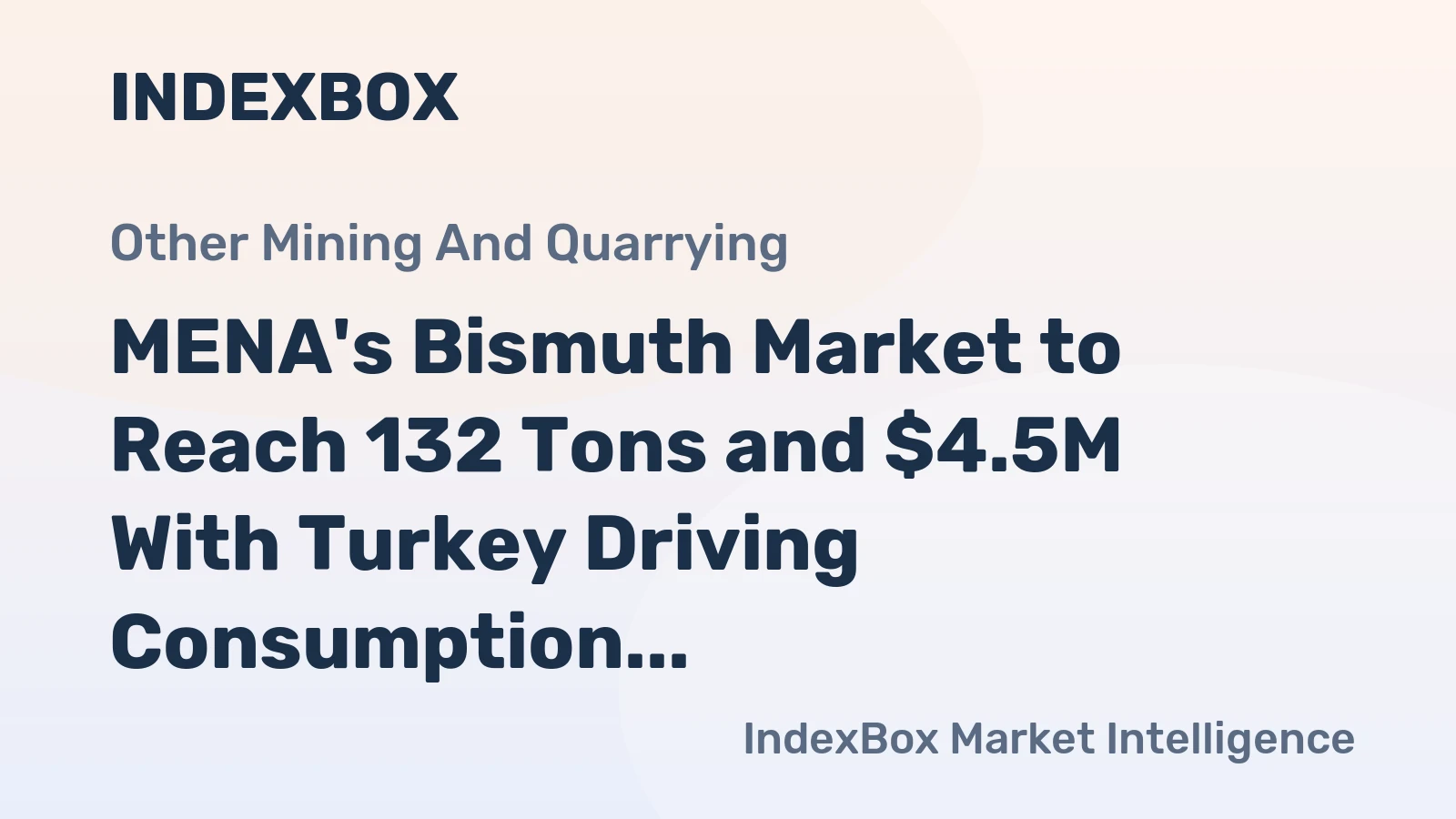 MENA's Bismuth Market to Reach 132 Tons and $4.5M With Turkey Driving Consumption