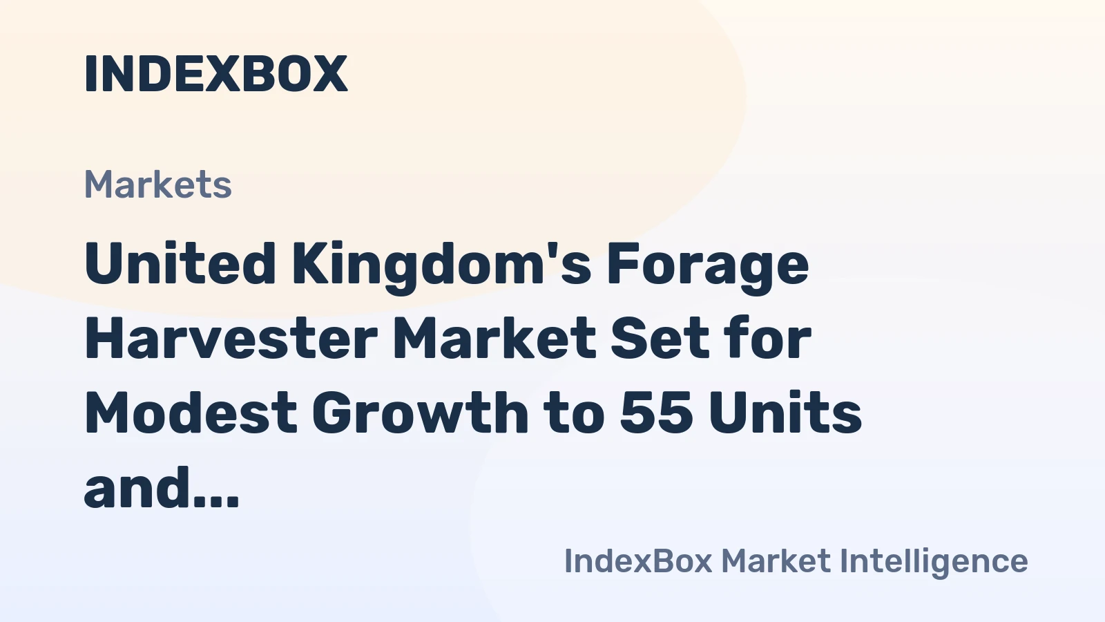United Kingdom's Forage Harvester Market Set for Modest Growth to 55 Units and $3.8M in Value by 2035