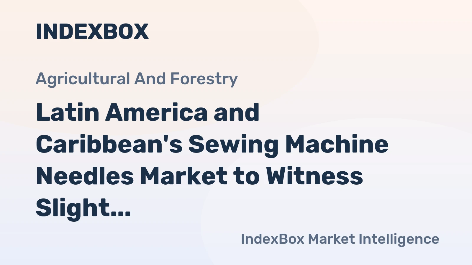 Latin America and Caribbean's Sewing Machine Needles Market to Witness Slight Growth with +0.3% CAGR