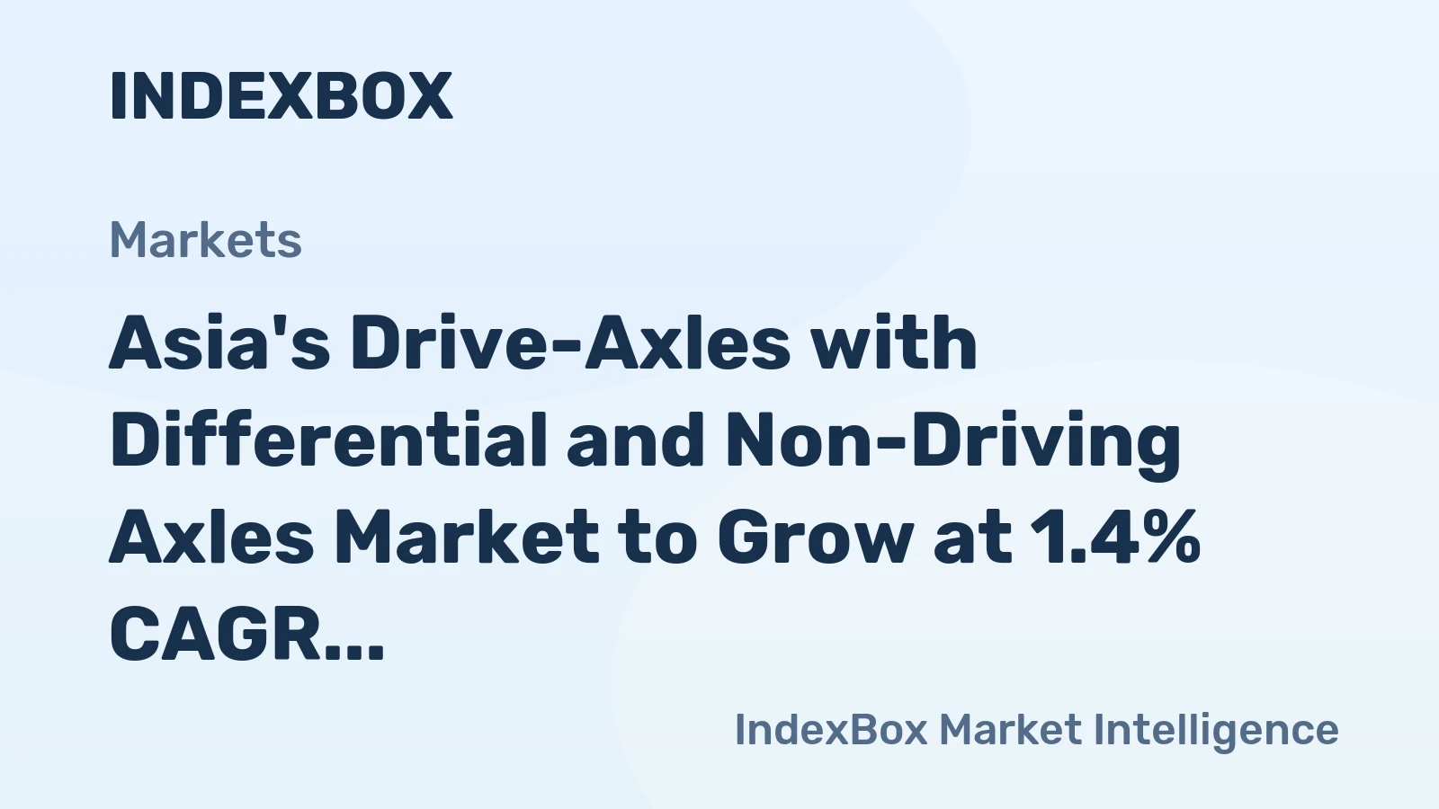 Asia's Drive-Axles with Differential and Non-Driving Axles Market to Grow at 1.4% CAGR, Reaching $65.1B by 2035