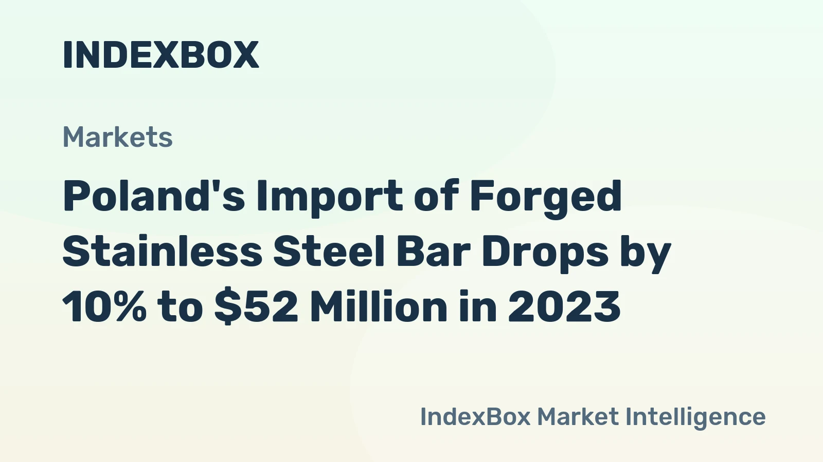 Poland's Import of Forged Stainless Steel Bar Drops by 10% to $52 Million in 2023