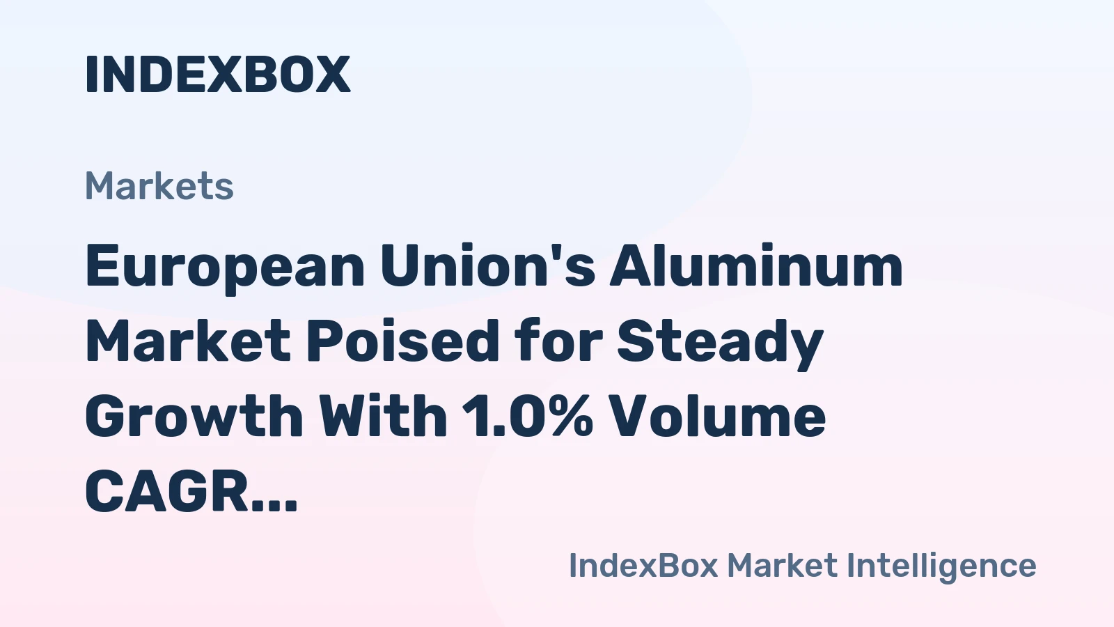European Union's Aluminum Market Poised for Steady Growth With 1.0% Volume CAGR Through 2035