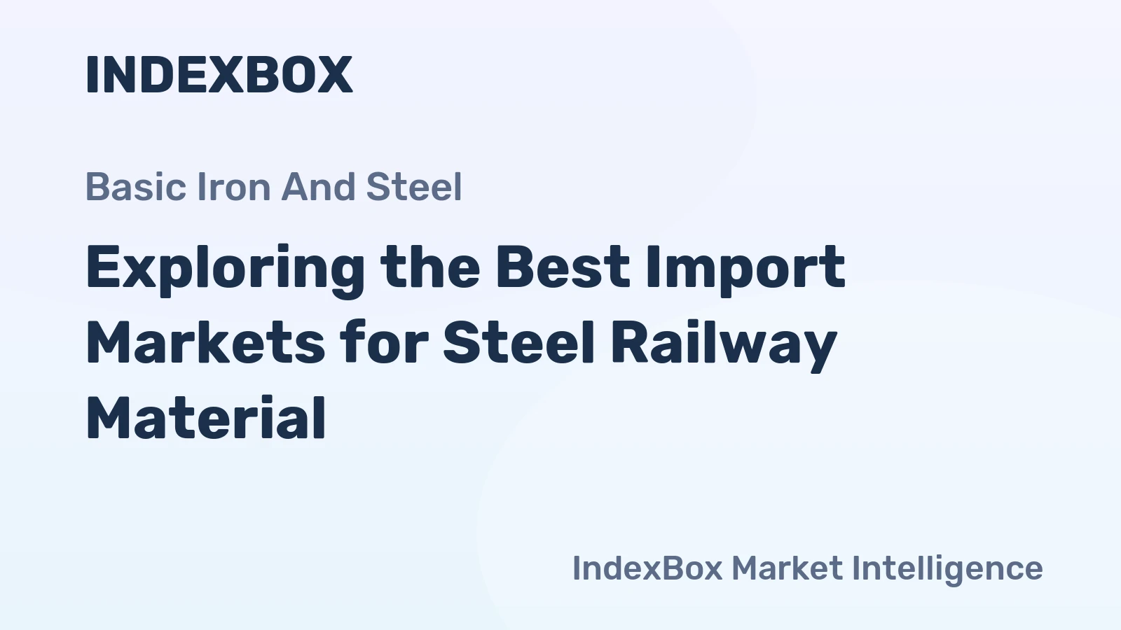 Exploring the Best Import Markets for Steel Railway Material