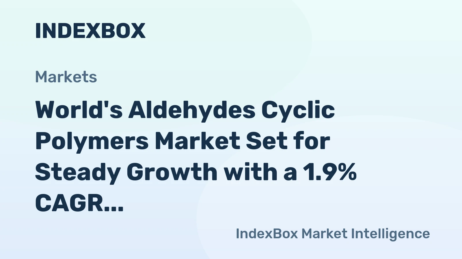 World's Aldehydes Cyclic Polymers Market Set for Steady Growth with a 1.9% CAGR in Value