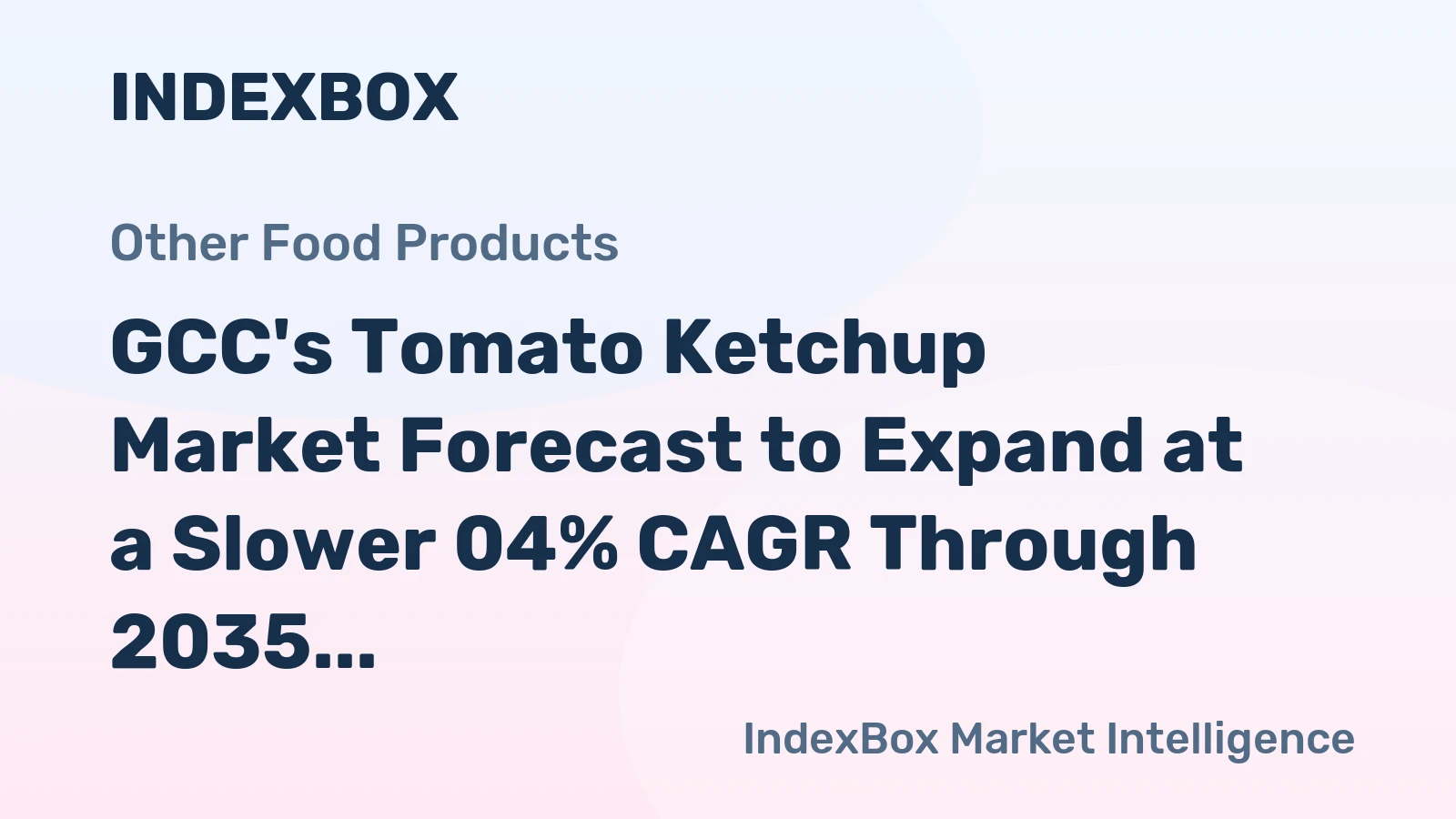 GCC's Tomato Ketchup Market Forecast to Expand at a Slower 04% CAGR Through 2035