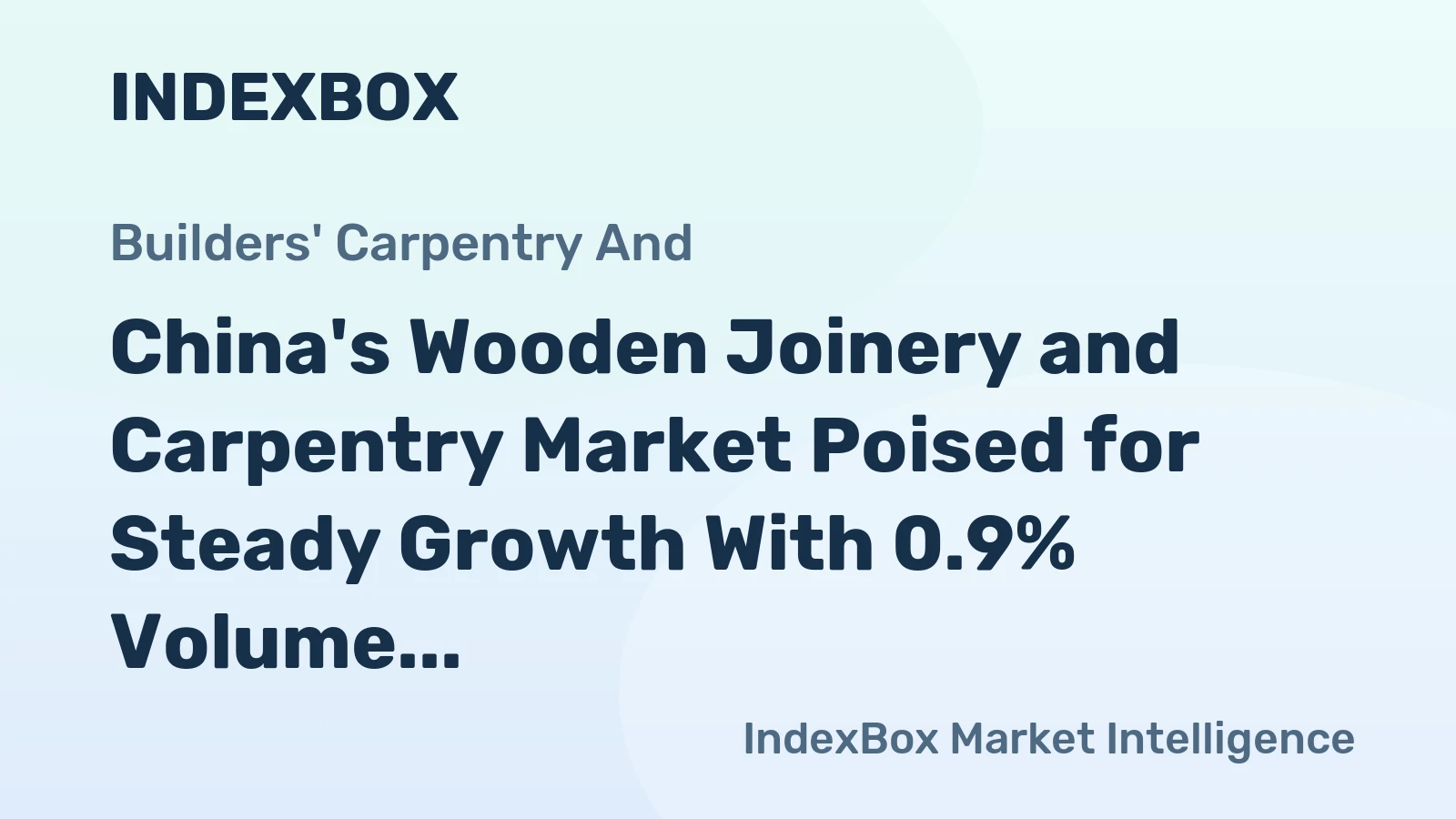 China's Wooden Joinery and Carpentry Market Poised for Steady Growth With 0.9% Volume CAGR Through 2035