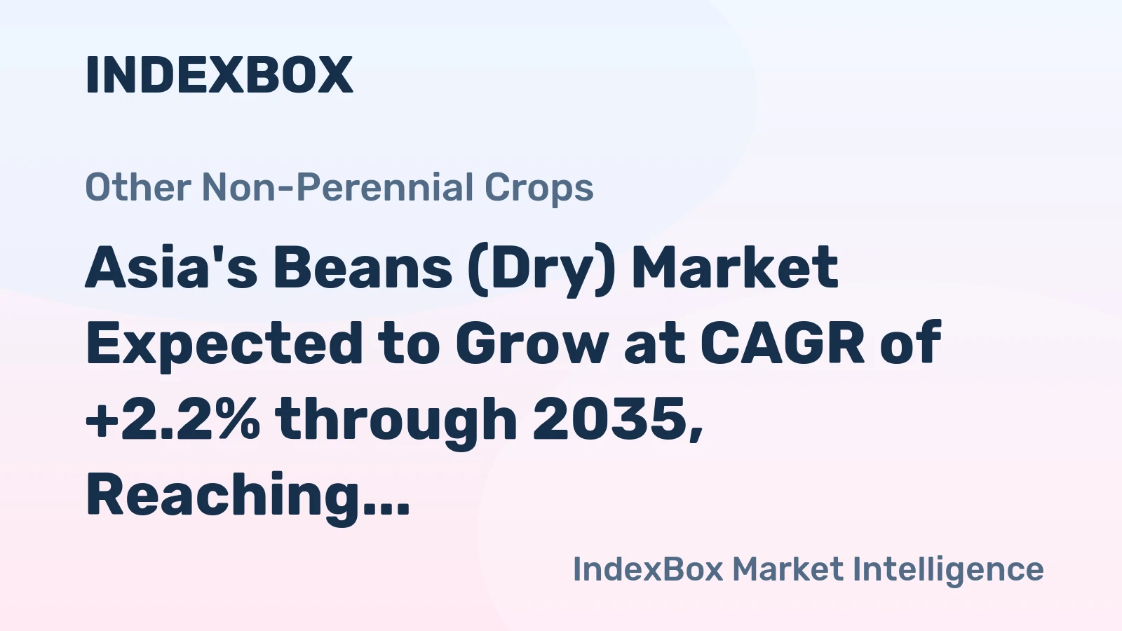 Asia's Beans (Dry) Market Expected to Grow at CAGR of +2.2% through 2035, Reaching $20.2B in Value