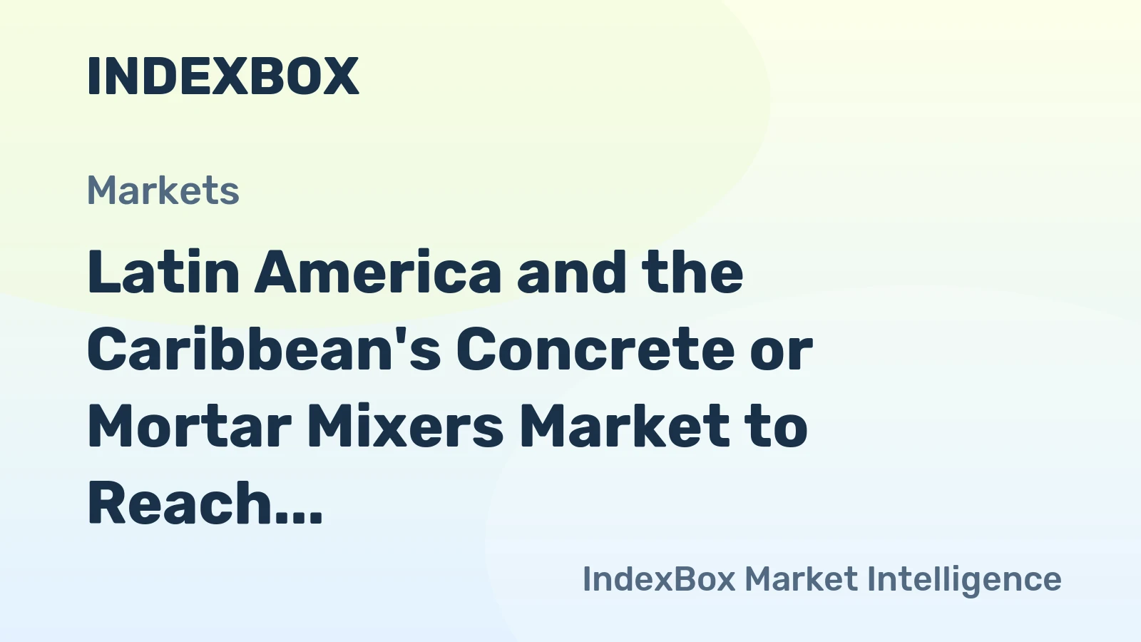 Latin America and the Caribbean's Concrete or Mortar Mixers Market to Reach 322K Units and $414M by 2035