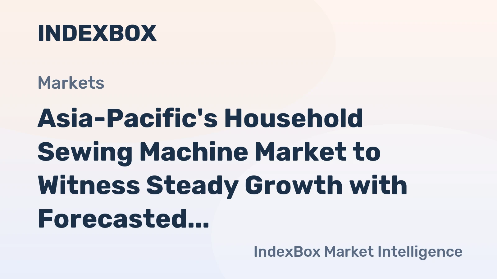 Asia-Pacific's Household Sewing Machine Market to Witness Steady Growth with Forecasted Volume of 9.7M Units and Value of $603M by 2035