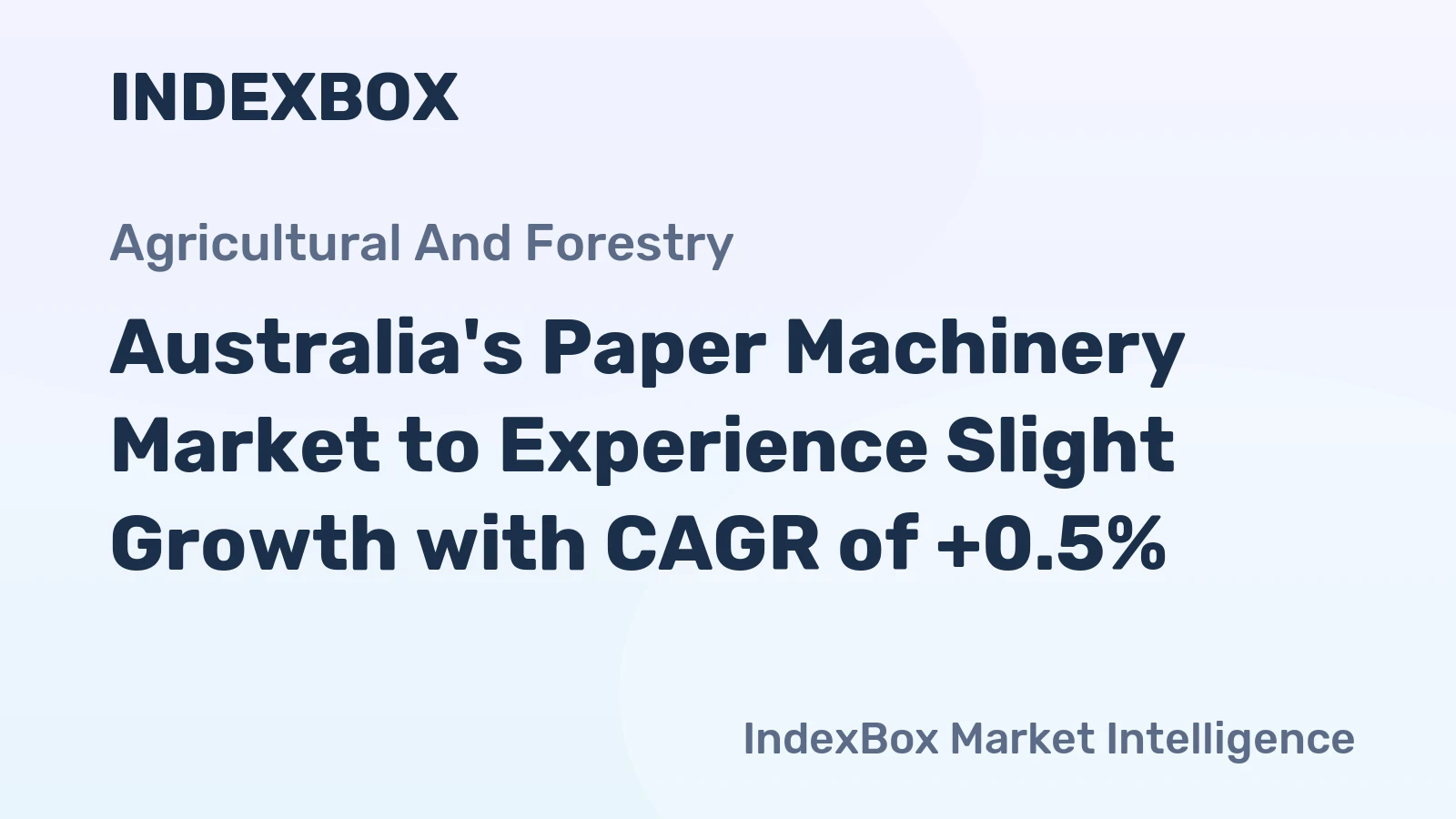 Australia's Paper Machinery Market to Experience Slight Growth with CAGR of +0.5%