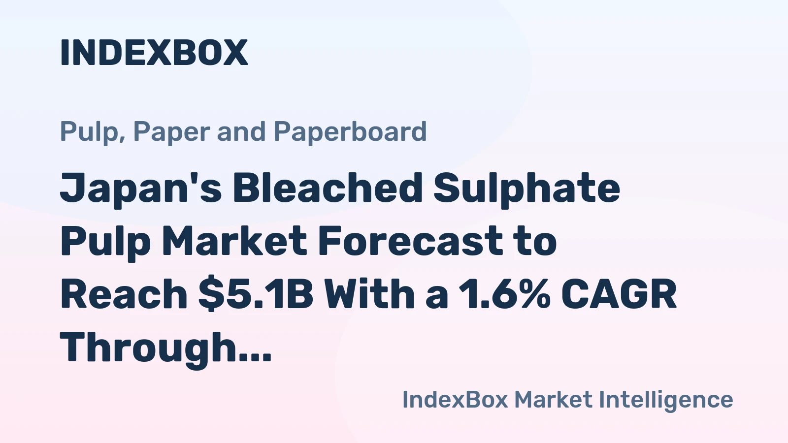 Japan's Bleached Sulphate Pulp Market Forecast to Reach $5.1B With a 1.6% CAGR Through 2035