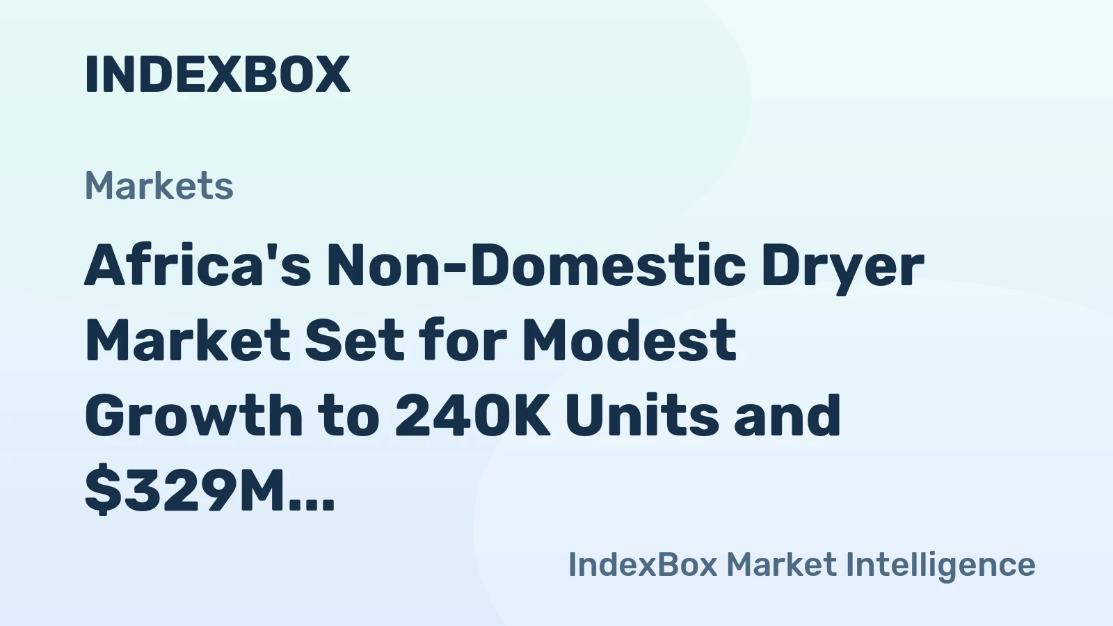 Africa's Non-Domestic Dryer Market Set for Modest Growth to 240K Units and $329M by 2035