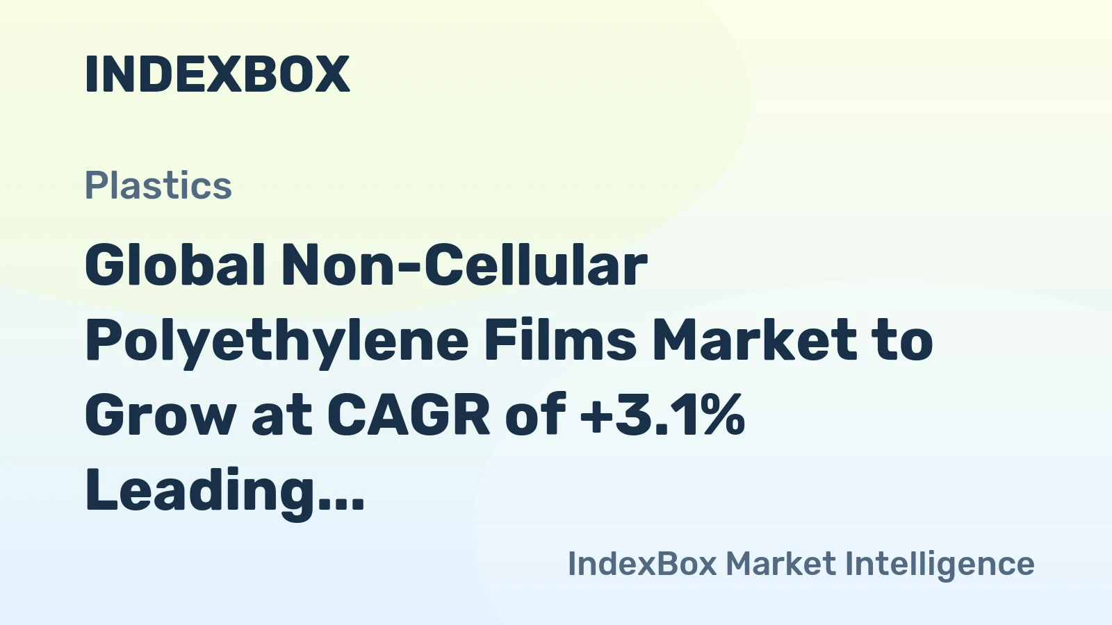 Global Non-Cellular Polyethylene Films Market to Grow at CAGR of +3.1% Leading to 44M Tons by 2030