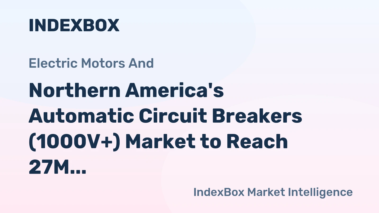 Northern America's Automatic Circuit Breakers (1000V+) Market to Reach 27M Units and $955M Value by 2035