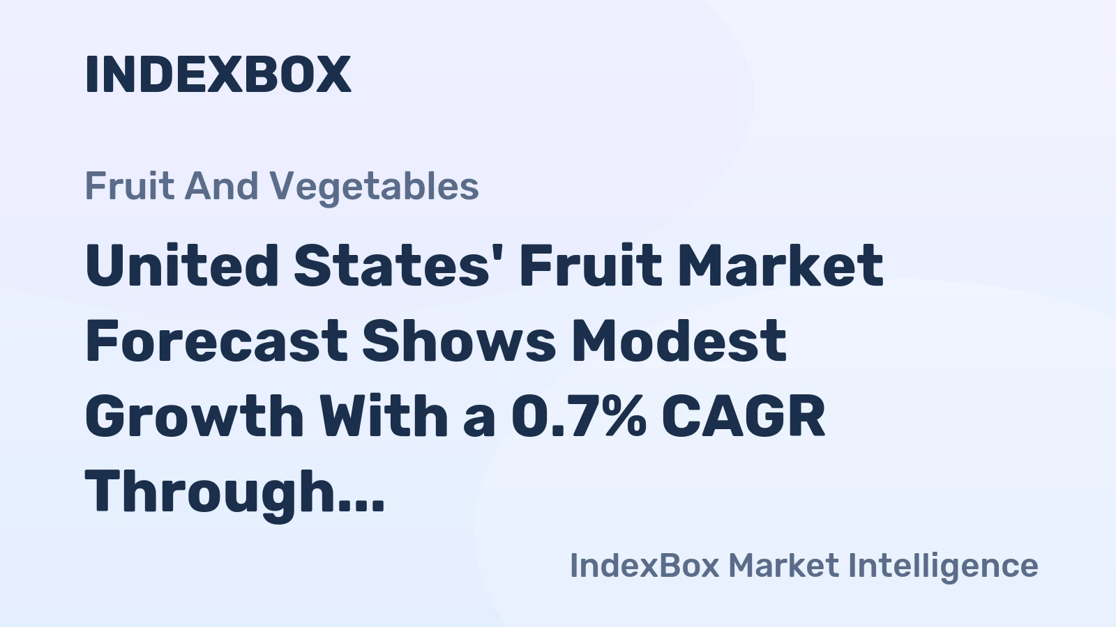 United States' Fruit Market Forecast Shows Modest Growth With a 0.7% CAGR Through 2035