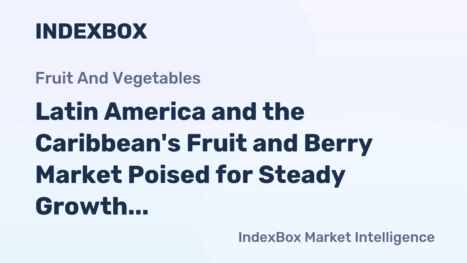 Latin America and the Caribbean's Fruit and Berry Market Poised for Steady Growth With a +0.9% Volume CAGR Through 2035