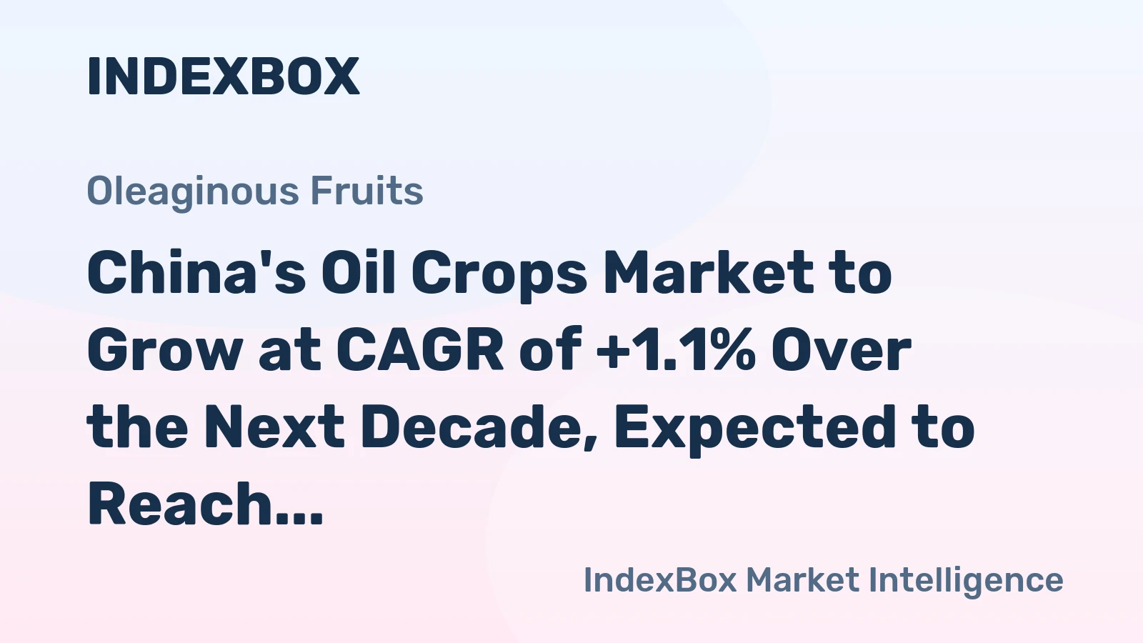 China's Oil Crops Market to Grow at CAGR of +1.1% Over the Next Decade, Expected to Reach $182.6B by 2035