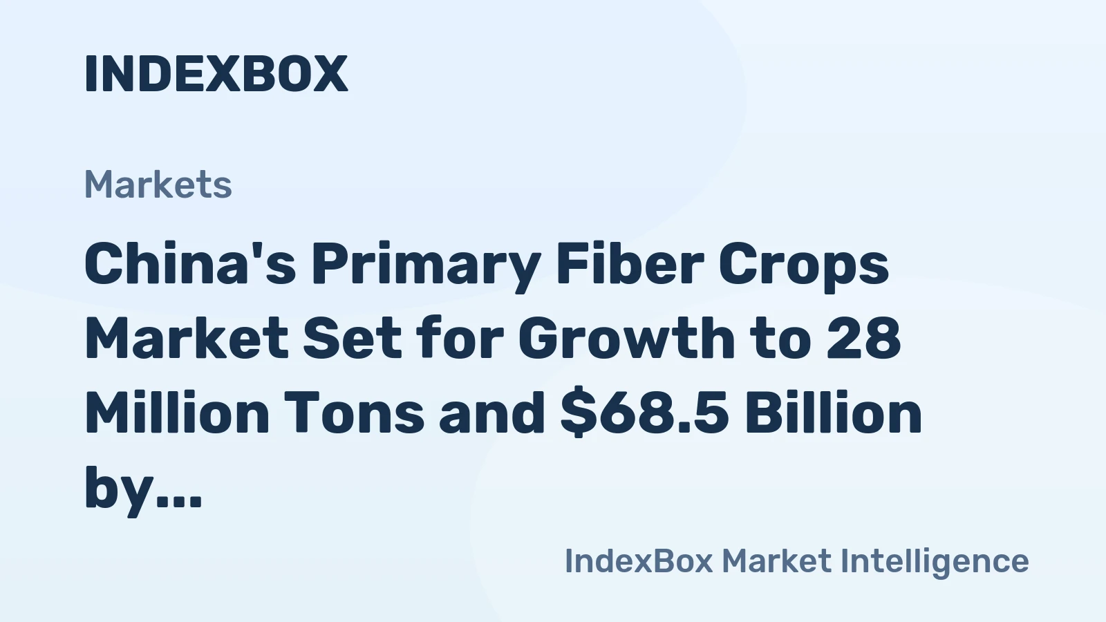China's Primary Fiber Crops Market Set for Growth to 28 Million Tons and $68.5 Billion by 2035