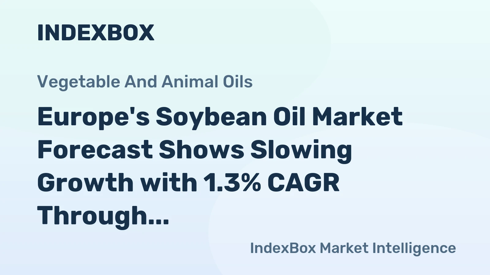 Europe's Soybean Oil Market Forecast Shows Slowing Growth with 1.3% CAGR Through 2035