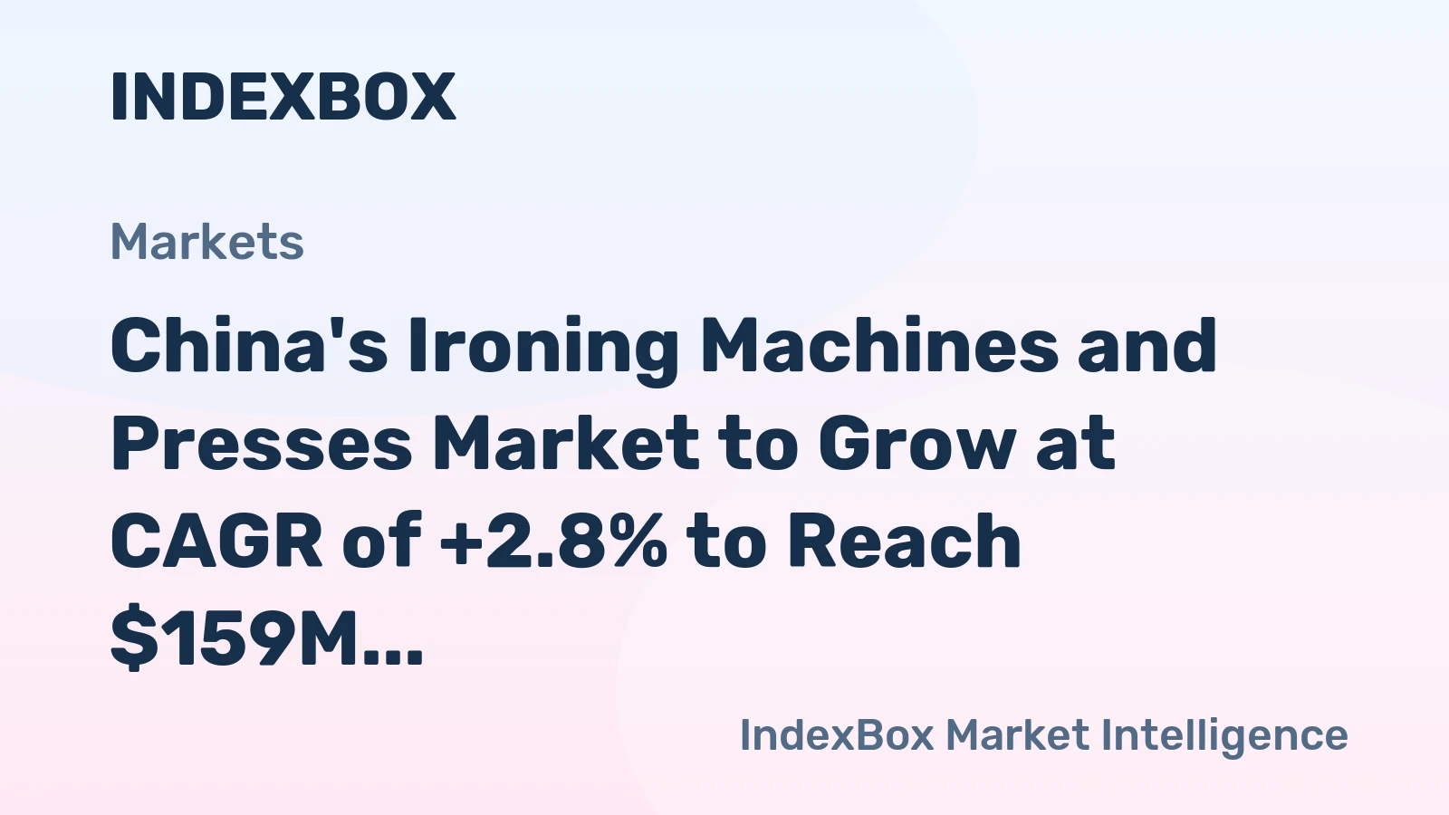 China's Ironing Machines and Presses Market to Grow at CAGR of +2.8% to Reach $159M by 2035