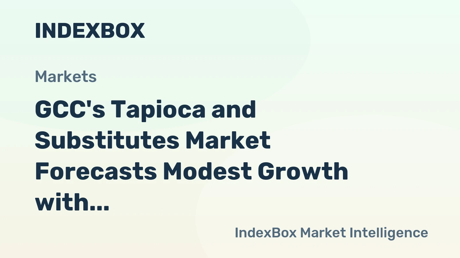 GCC's Tapioca and Substitutes Market Forecasts Modest Growth with a +0.3% Volume CAGR Through 2035