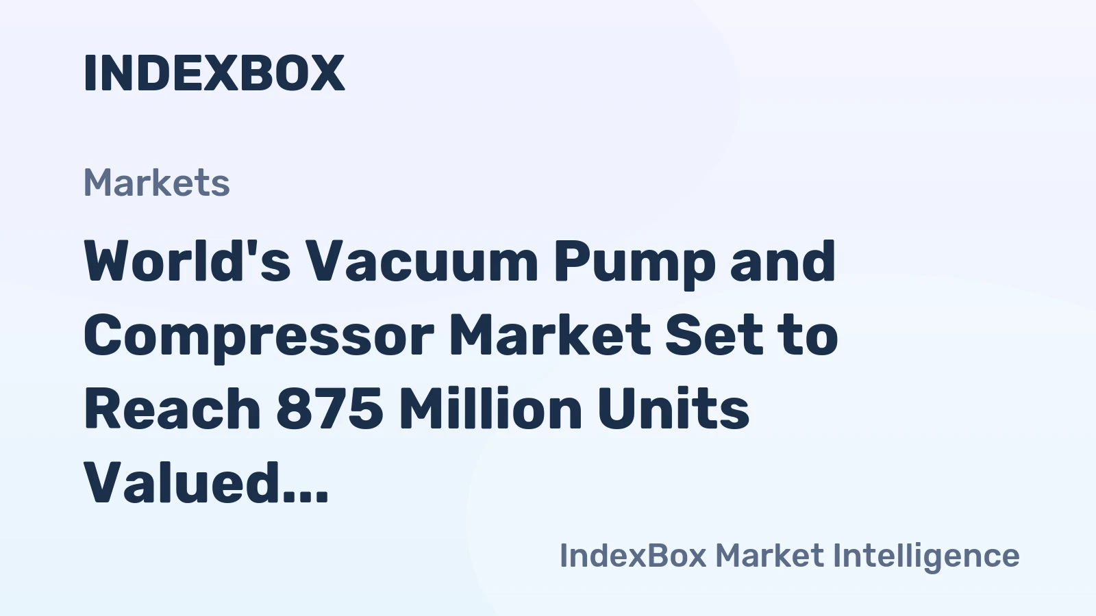 World's Vacuum Pump and Compressor Market Set to Reach 875 Million Units Valued at $82 Billion