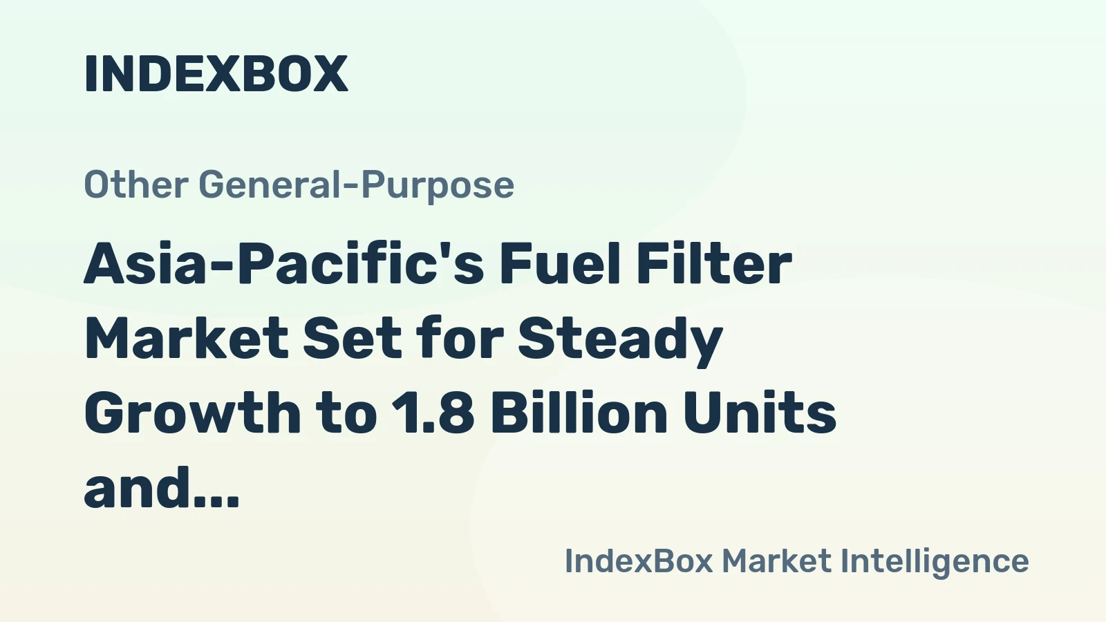 Asia-Pacific's Fuel Filter Market Set for Steady Growth to 1.8 Billion Units and $4.8 Billion in Value
