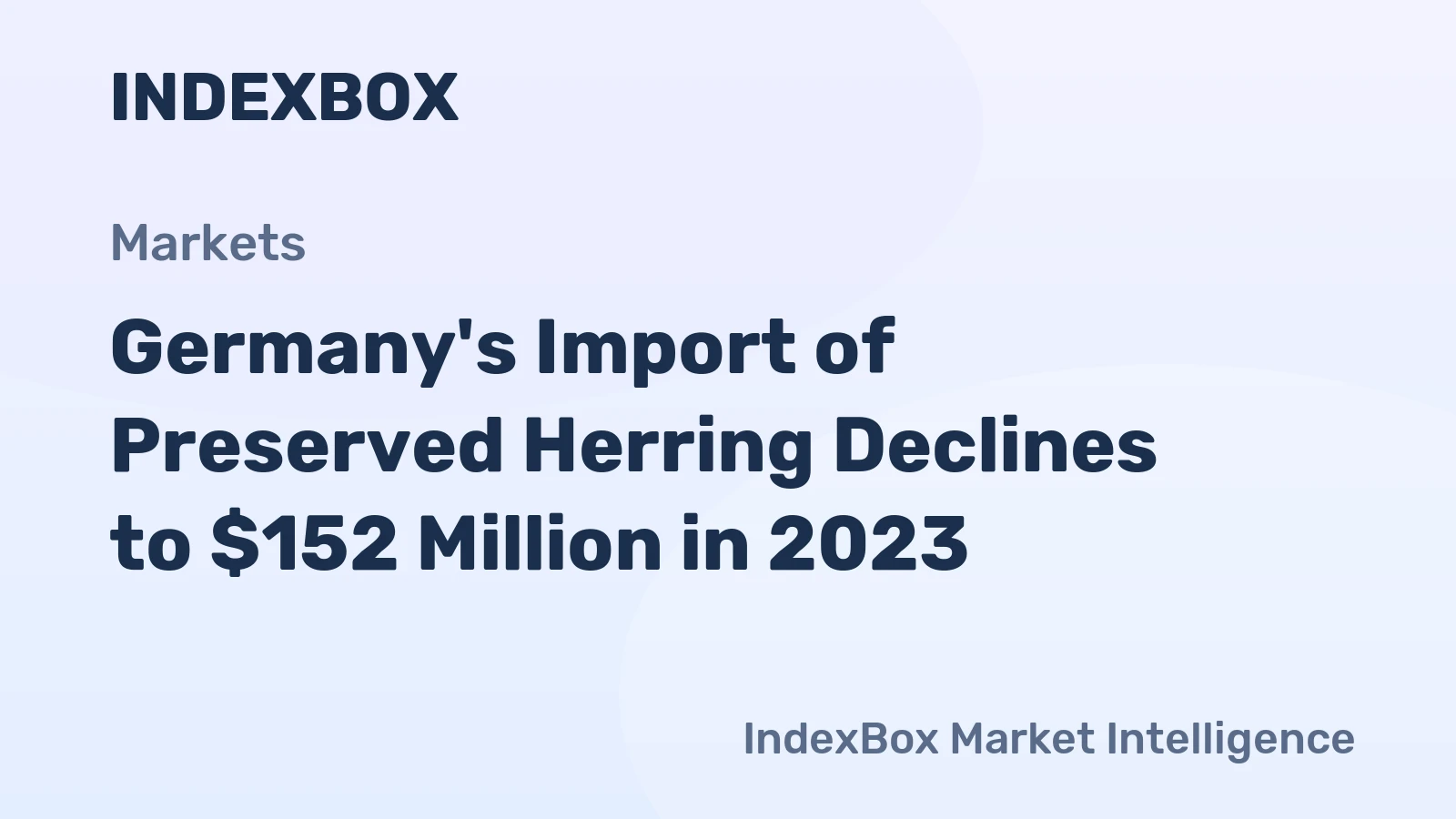 Germany's Import of Preserved Herring Declines to $152 Million in 2023